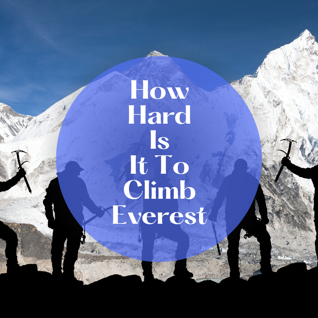 How Hard Is It To Climb Everest? - Everest trekking guide